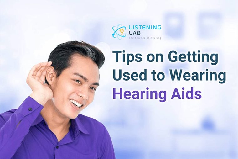 8 Tips on Getting Used to Wearing Hearing Aids – Listening Lab Singapore